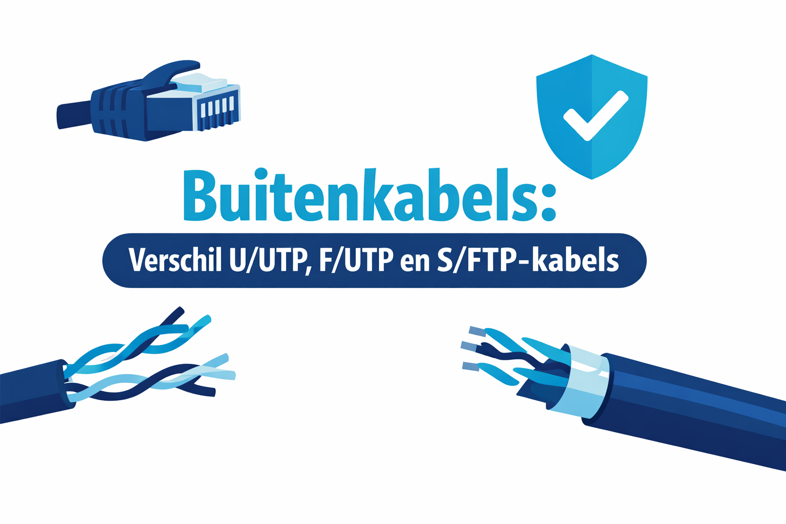 Buitenkabels: verschil tussen U/UTP, F/UTP en S/FTP